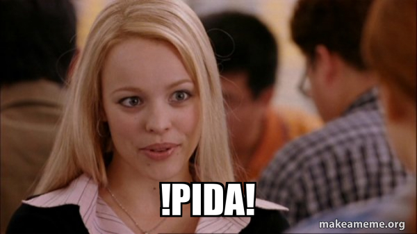 !Pida! - Mean Girls Meme Meme Generator