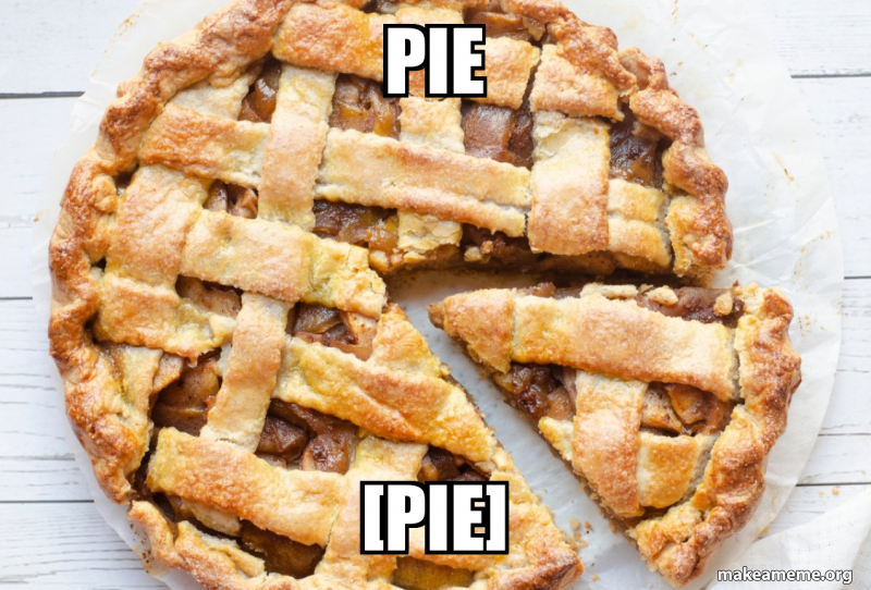 Pie [pie] Meme Generator
