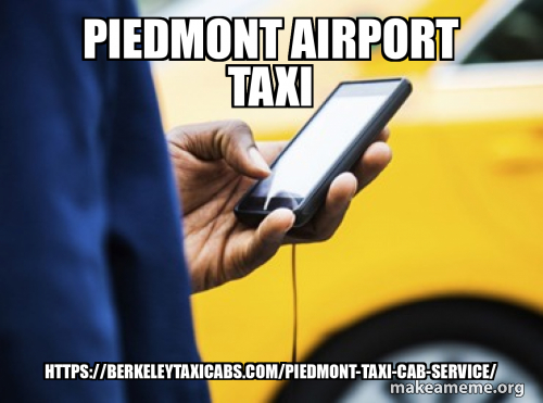 piedmont airport taxi HTTPS://BERKELEYTAXICABS.COM/PIEDMONT-TAXI-CAB ...