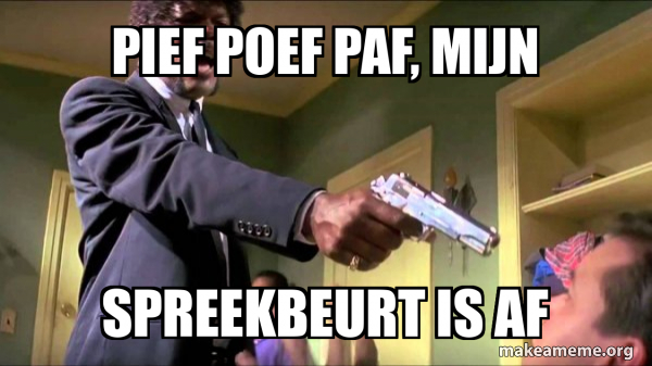 pief poef paf, mijn spreekbeurt is af - Samuel L. Jackson Say What Meme ...