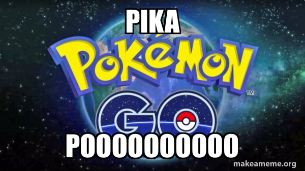 Pika Poooooooooo - Pokemon Go Meme Generator
