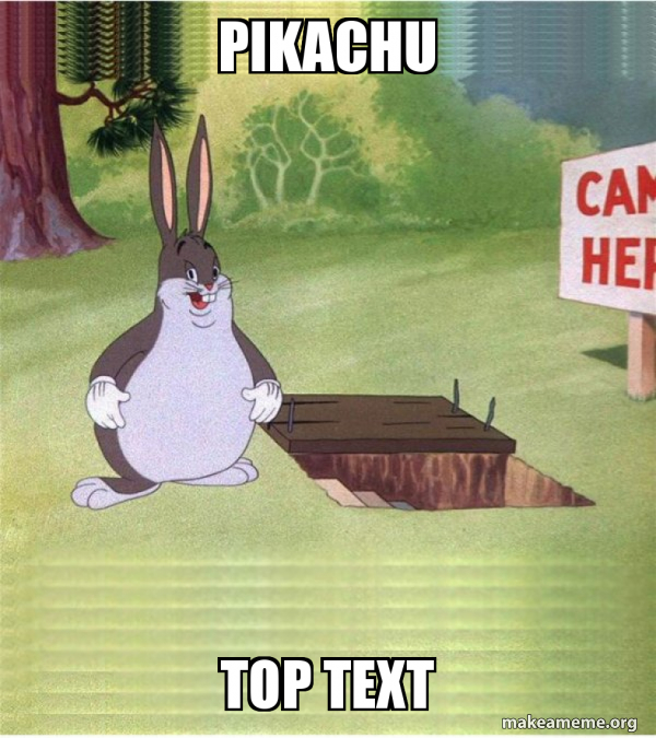 pikachu top text - Big Chungus Meme Generator