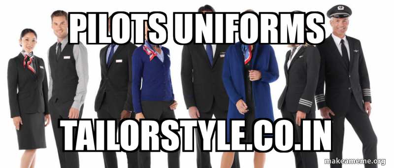 Pilots Uniforms tailorstyle.co.in Meme Generator