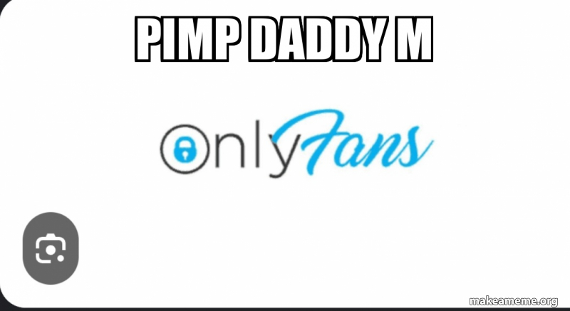 Pimp Daddy M Meme Generator