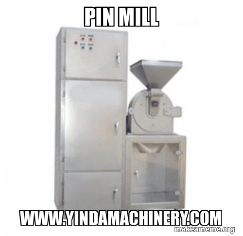 Pin Mill www.yindamachinery.com Meme Generator