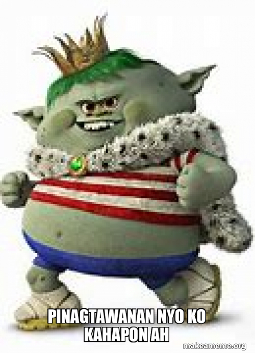 pinagtawanan nyo ko kahapon ah Meme Generator