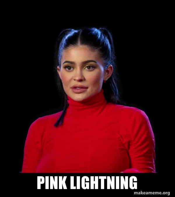 pink lightning - Kylie Jenner Meme Generator