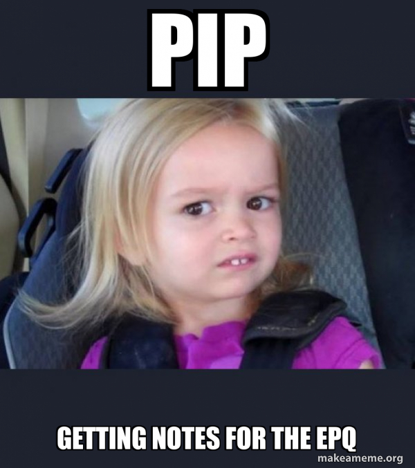 Pip Getting notes for the EPQ - Side-Eyes Chloe Meme Generator