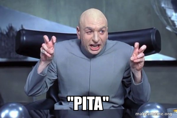 "PITA" - Dr Evil Austin Powers Meme Generator