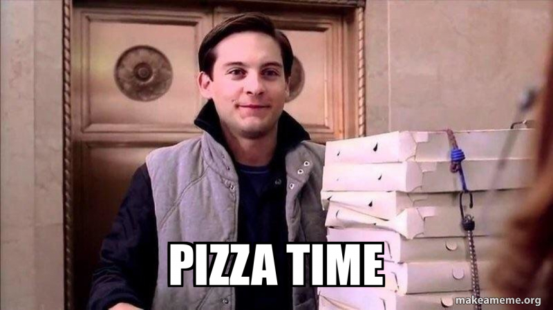 PIZZA TIME Meme Generator