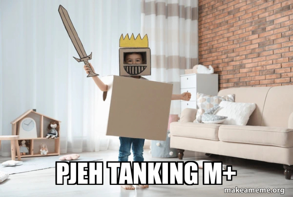 Pjeh tanking m+ Meme Generator