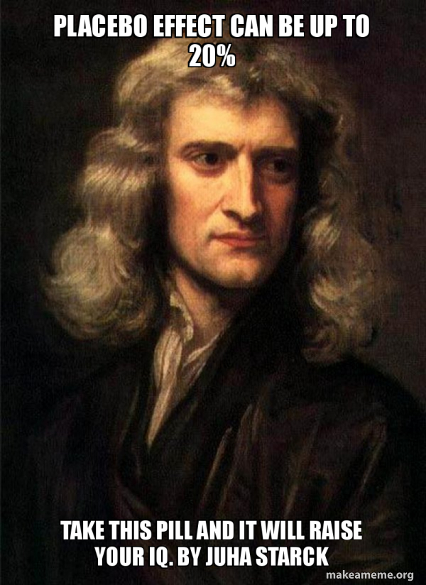 placebo effect can be up to 20% take this pill and it will raise your ...