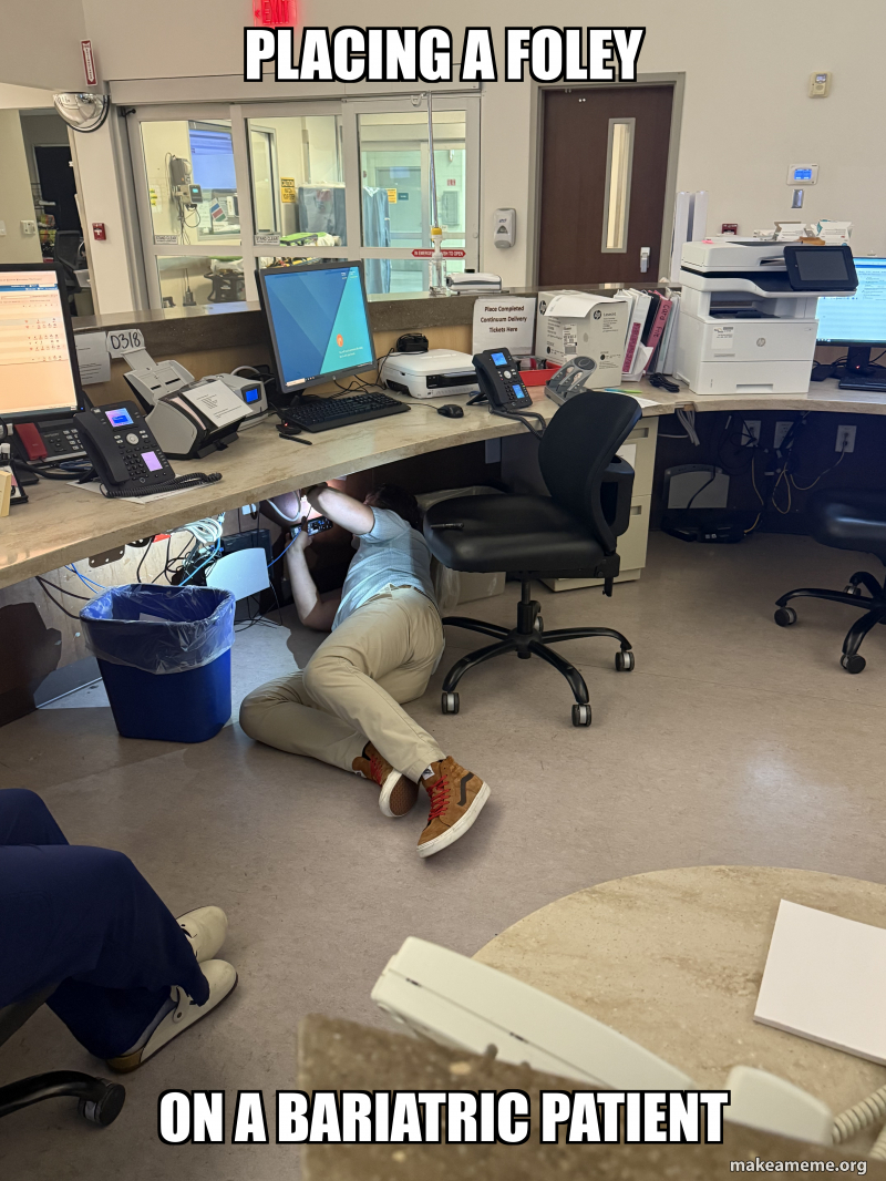Placing a Foley On a Bariatric PAtient Meme Generator