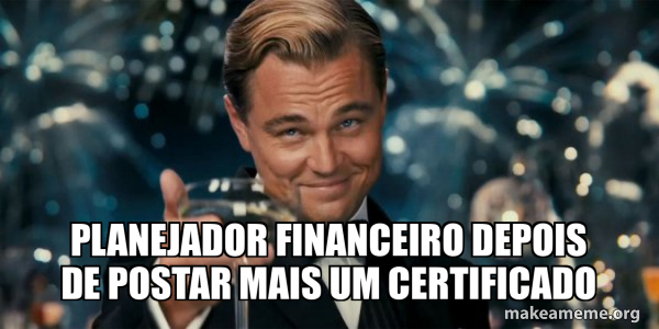 Planejador Financeiro depois de postar mais um certificado - Great ...