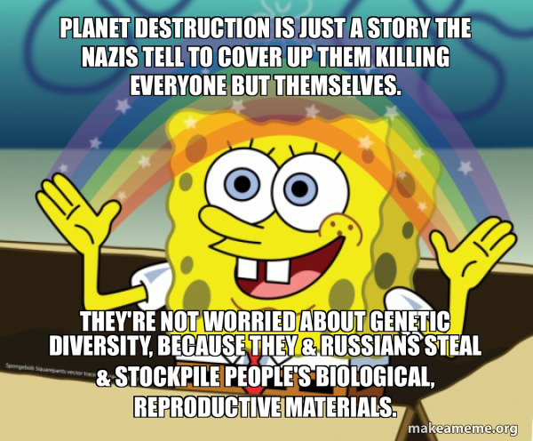 Planet destruction is just a story the Nazis tell To cover up them ...