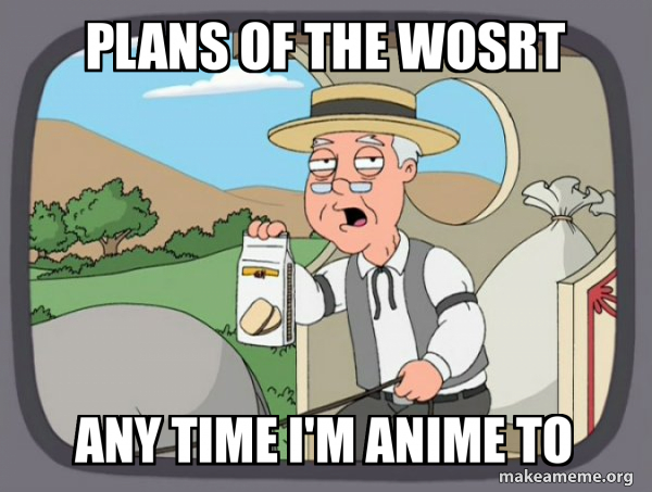 plans of the wosrt any time I'm anime to - Pepperidge Farm Remembers ...