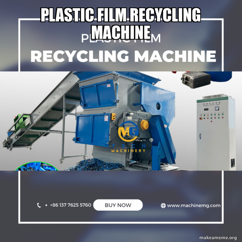 Plastic film recycling machine Meme Generator