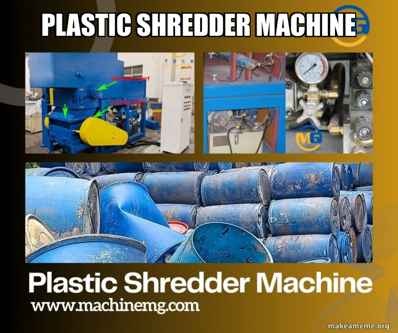 Plastic shredder machine Meme Generator