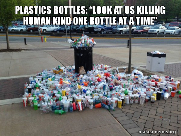 Plastics bottles: â€œLook at us killing human kind one bottle at a ...