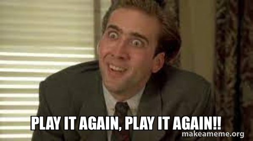 Play it again, play it again!! Meme Generator