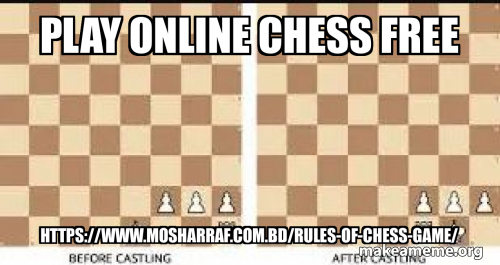 play online chess free HTTPS://WWW.MOSHARRAF.COM.BD/RULES-OF-CHESS-GAME ...