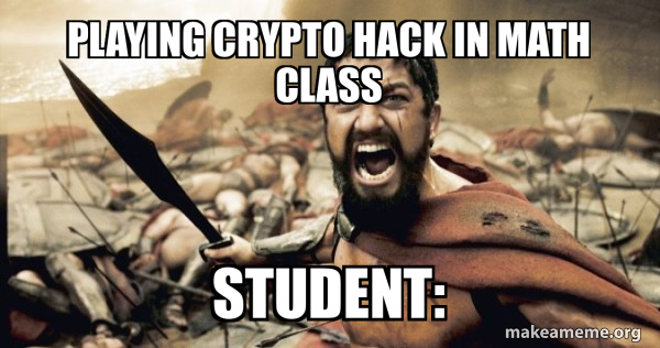 Playing crypto Hack in math class student: - The 300 Meme Generator