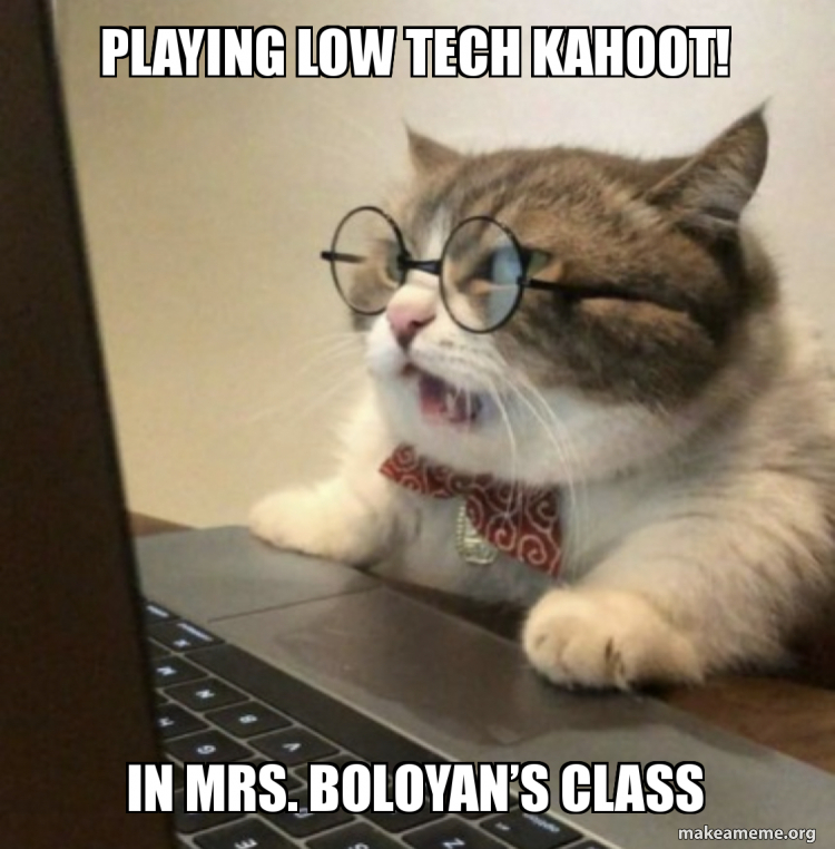 Playing low tech kahoot! In mrs. boloyanâ€™s clasS | Make a Meme