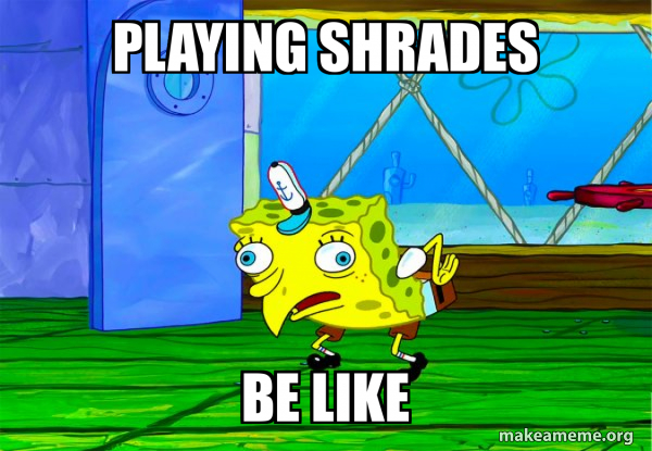 Playing shrades Be like - Mocking SpongeBob Meme Generator