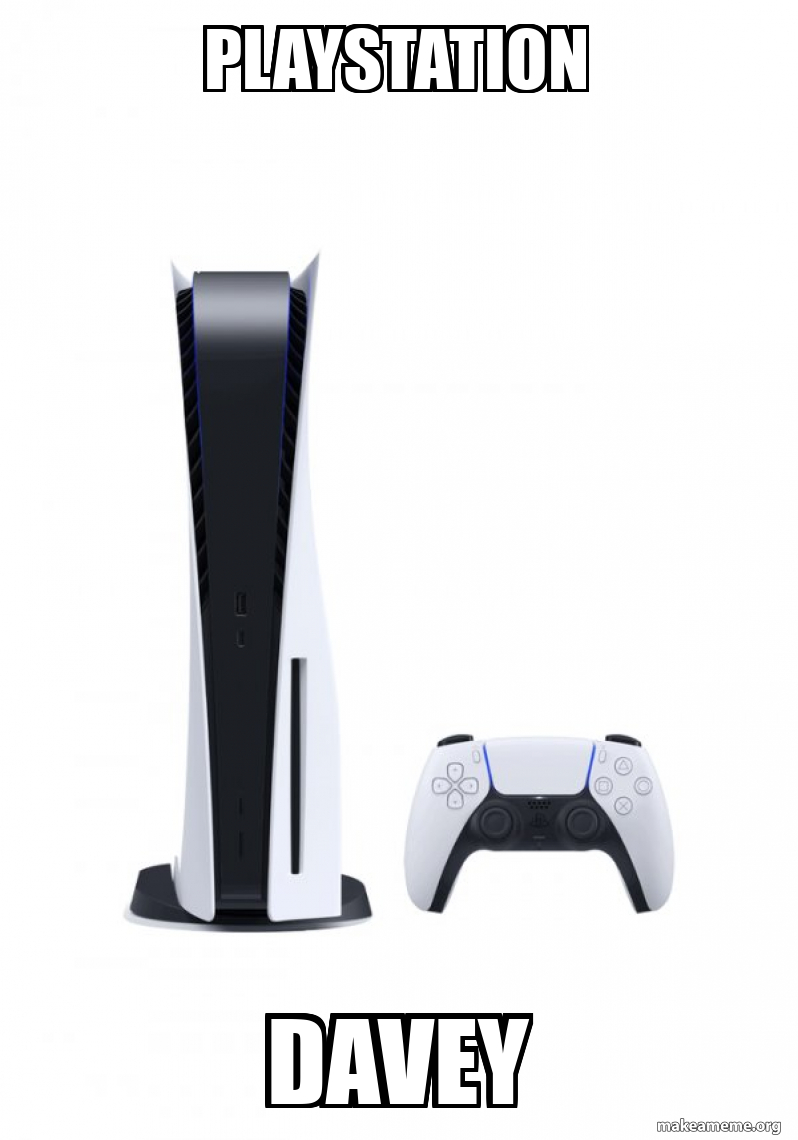 playstation davey - PlayStation 5 Meme Generator