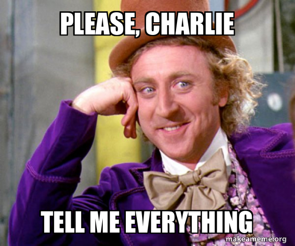 Please, Charlie Tell me everything - Willy Wonka Sarcasm Meme Meme ...