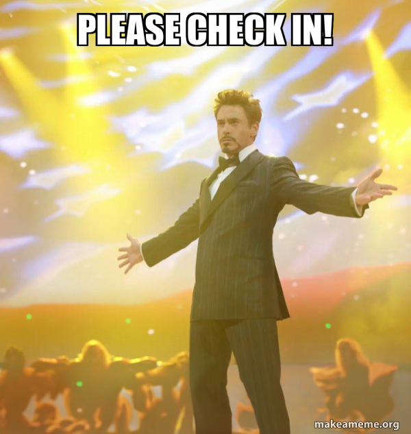Please Check In! - Tony Stark Success Meme Generator