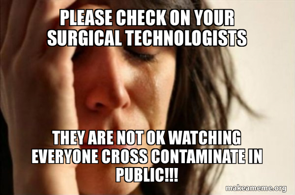 Please check on your Surgical Technologists They are NOT ok watching ...