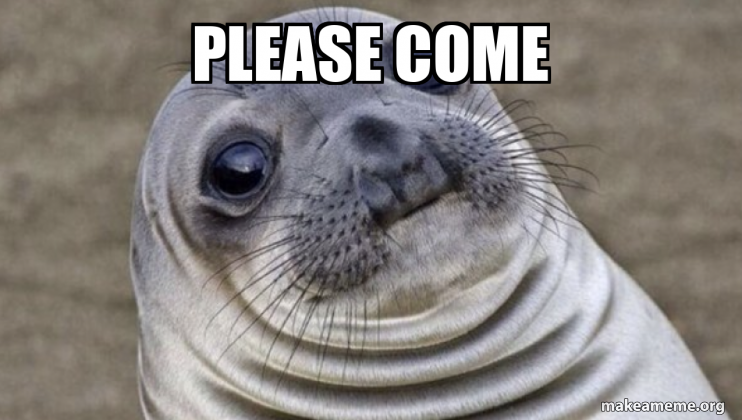 Please Come Meme Generator