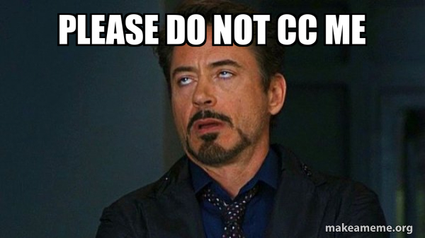 Please do not CC me - Tony Stark Eye Roll Meme Generator
