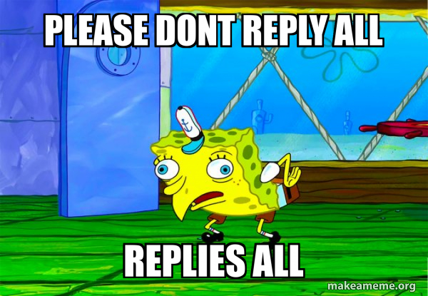 please dont reply all Replies all - Mocking SpongeBob Meme Generator
