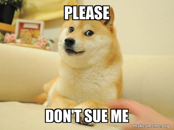 please don't sue me - Doge Meme Generator