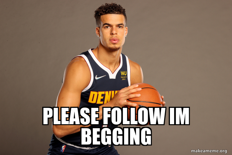 PLEASE FOLLOW IM BEGGING Meme Generator