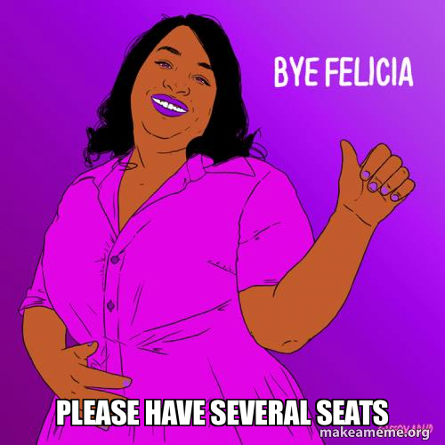 Please have several seats Meme Generator
