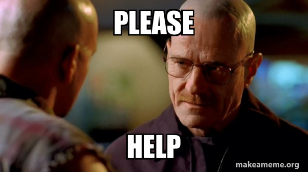 Please Help - Breaking Bad Meme Generator