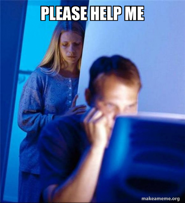 please help me - Redditors Wife Meme Generator
