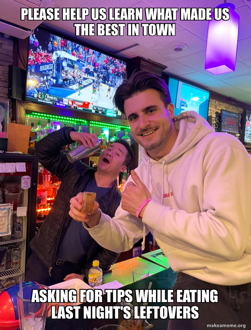 Please help us learn what made us the best in town Asking for tips ...