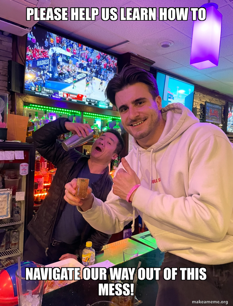 Please help us learn how to navigate our way out of this mess! - Help ...