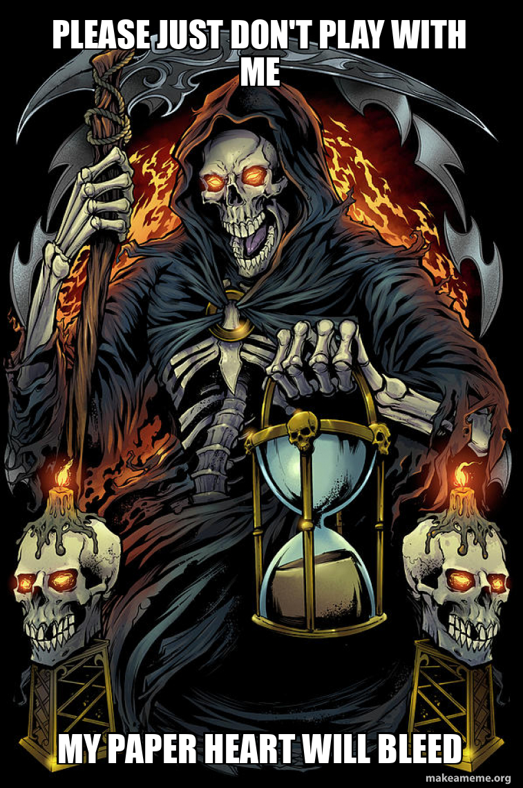 please just don't play with me my paper heart will bleed Meme Generator