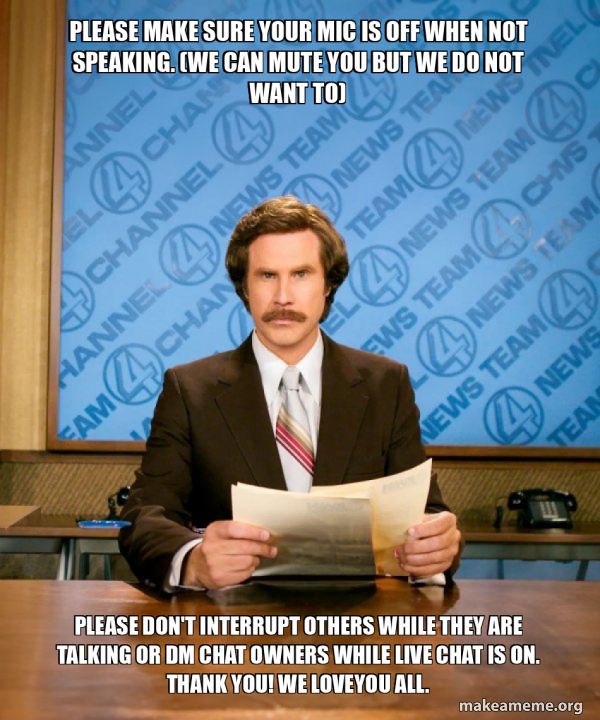 Please make sure your mic is off when not speaking. (We can mute you ...