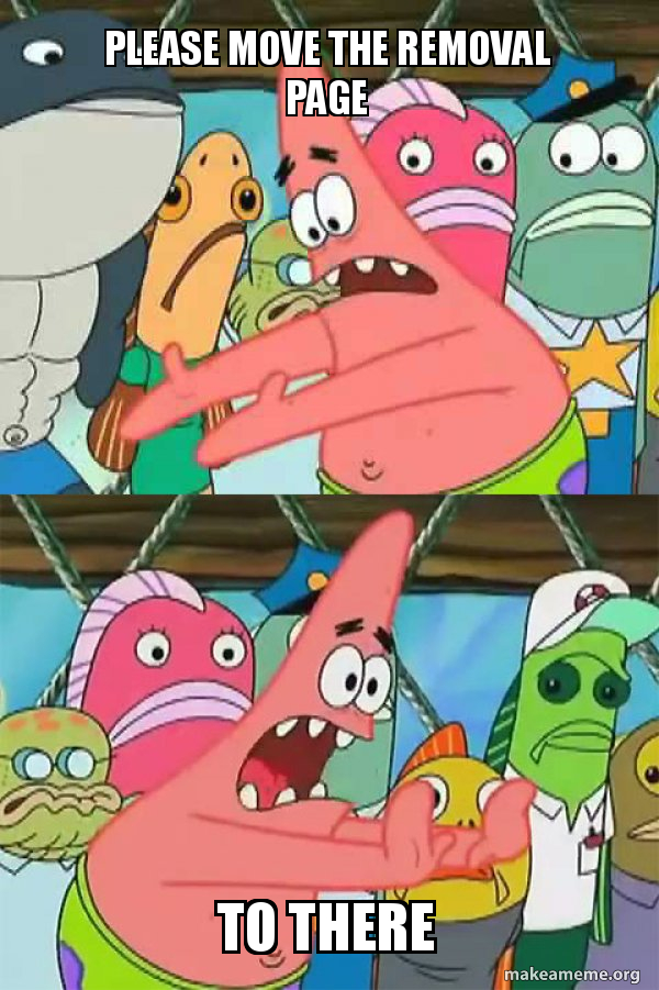 Please move the removal page to there - Push It Somewhere Else Patrick ...