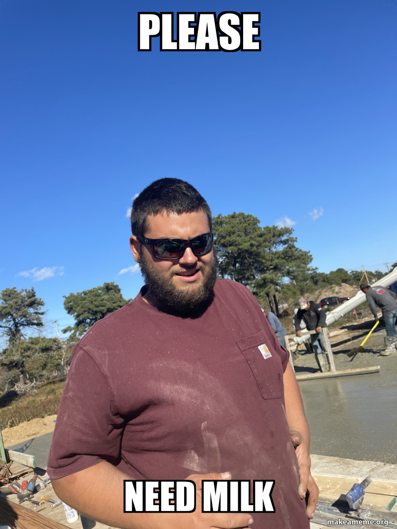Please Need milk Meme Generator
