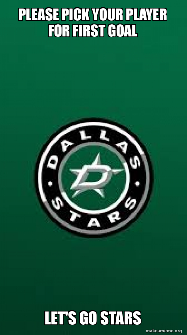 Please pick your player for first goal Let's go stars Meme Generator