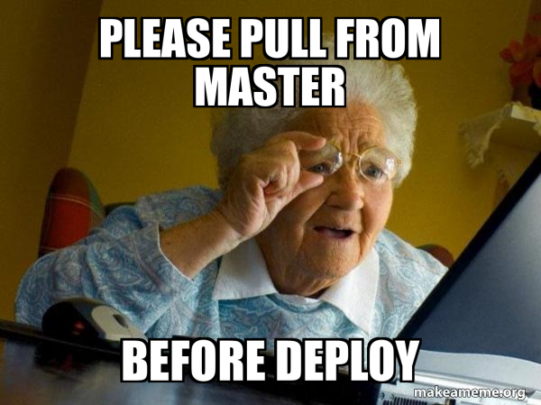 Please pull from master before deploy - Internet Grandma Meme Generator