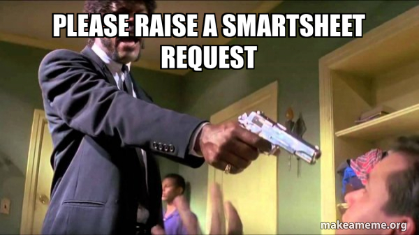 Please raise a smartsheet request - Samuel L. Jackson Say What Meme ...