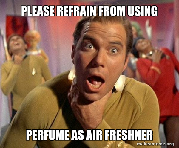 Please Refrain from using perfume as air freshner - Captain Kirk ...